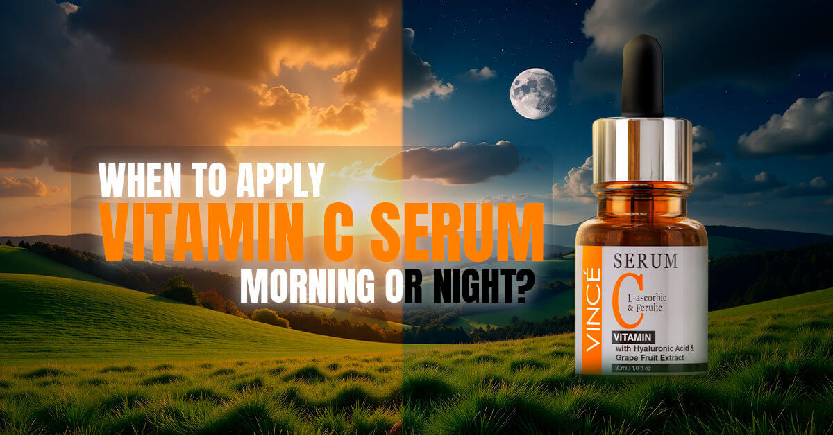 When to Apply Vitamin C Serum Morning or Night – Vince Care
