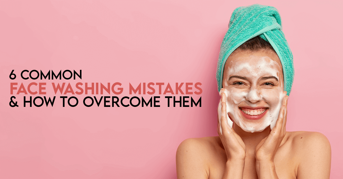 6 Common Face Washing Mistakes & How to Overcome Them – Vince Care